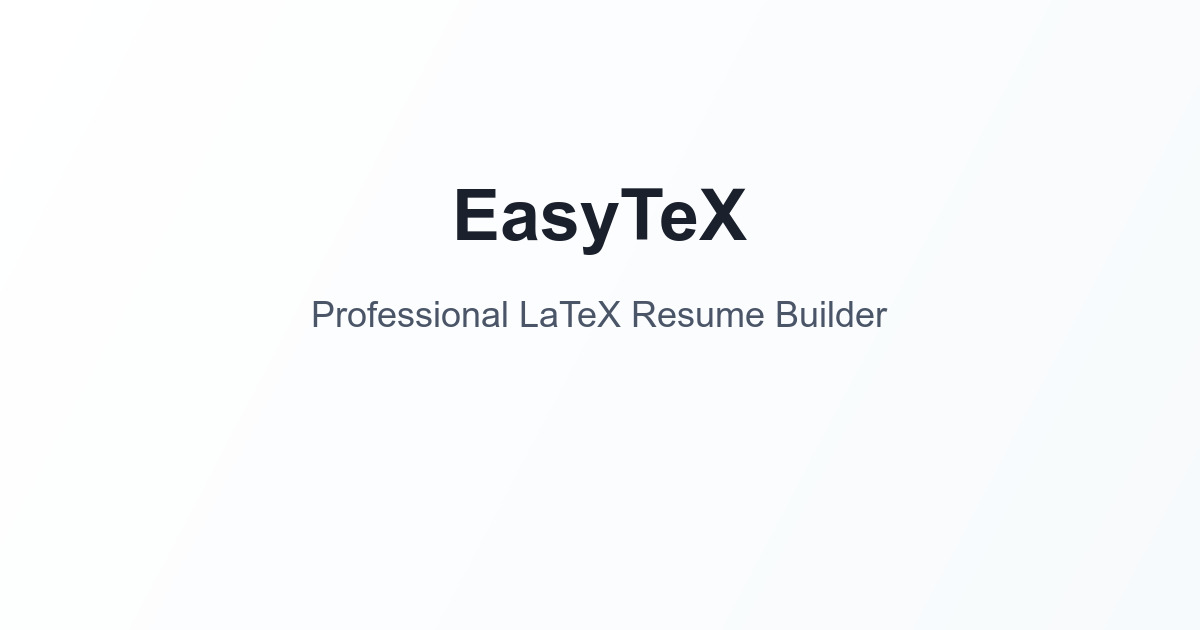 EasyTeX - #1 LaTeX Resume Builder | ATS-Friendly Resume Creator 2025